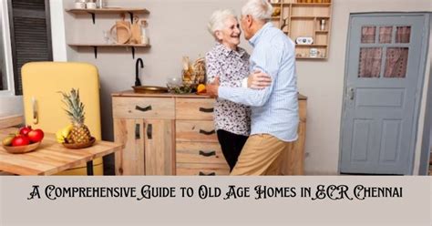 a comprehensive guide to old age homes in ecr chennai
