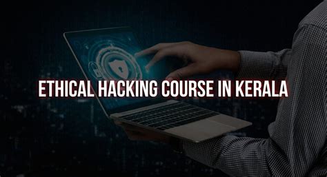 No Ethical Hacking Course In Kerala Hands On Training