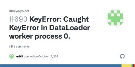 Keyerror Caught Keyerror In Dataloader Worker Process 0 · Issue 693 · Dbolyayolact · Github