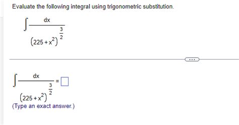 Evaluate The Following Integral Using Trigonometric Substitution ∫ 225 X