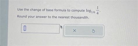 Solved Use The Change Of Base Formula To Compute Log Chegg