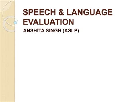 Speech And Language Evaluation Pptx