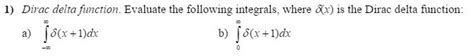 Solved Dirac Delta Function Evaluate The Following