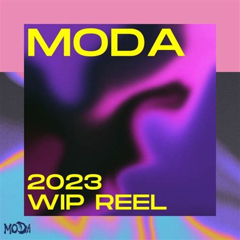 Stream 2023 WIP REEL 1 By MODA DUBS Listen Online For Free On SoundCloud