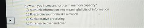 Solved How Can You Increase Short Term Memory Capacitya