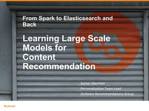 From Spark To Elasticsearch And Back Learning Large Scale Models For Content Recommendation Ppt