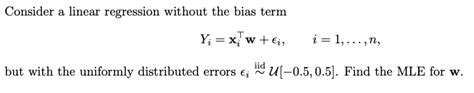 Solved Consider A Linear Regression Without The Bias Term Y Chegg Com