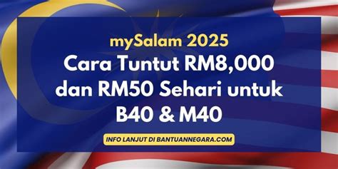 Mysalam 2025 Cara Tuntut Rm8000 Dan Rm50 Sehari Untuk B40 And M40