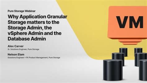 Why Application Granular Storage Matters To The Storage Admin The Vsphere Admin And The