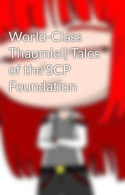 World Class Thaumiel Tales Of The SCP Foundation Its Ennie Wattpad