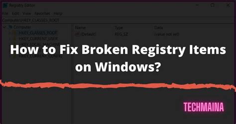 How To Fix Broken Registry Items On Windows [2025] Techmaina
