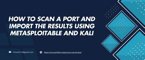 how to scan a port and import the results using metasploitable and kali