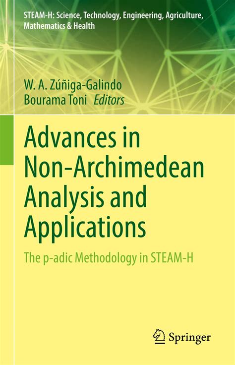 Advances In Non Archimedean Analysis And Applications The P Adic Methodology In Steam H Ziga