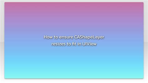 How To Ensure CAShapeLayer Resizes To Fit In UIView YouTube