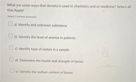 Solved What Are Some Ways That Density Is Used In Chemistry Chegg Com