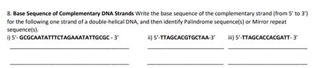 Solved 8 Base Sequence Of Complementary DNA Strands Write Chegg Com