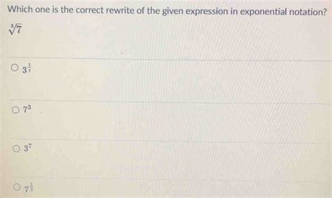 solved which one is the correct rewrite of the given expression in exponential notation sqrt[3