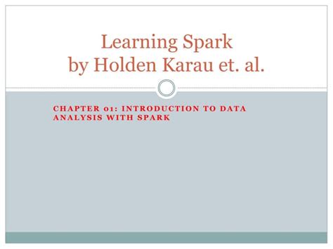 Learning Spark Ch01 Introduction To Data Analysis With Spark Ppt