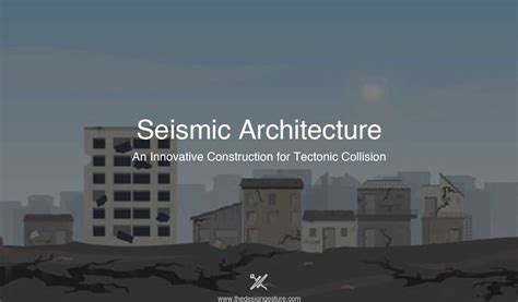 Seismic Architecture An Innovative Construction For Tectonic Collision The Design Gesture