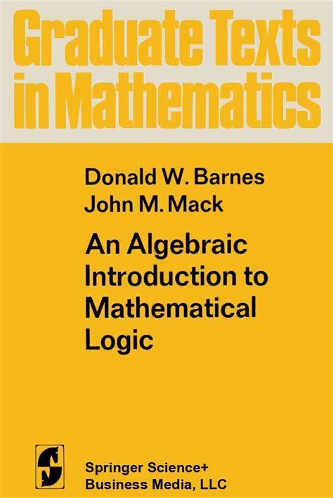 An Algebraic Introduction To Mathematical Logic Graduate Texts In Mathematics Books