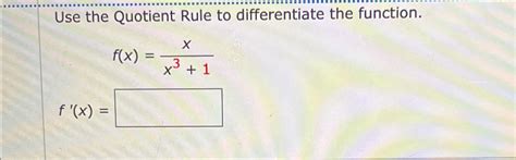 Solved Use The Quotient Rule To Differentiate The