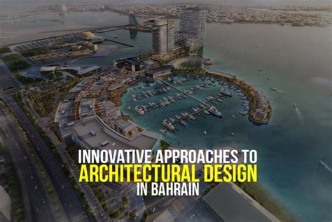 Innovative Approaches To Architectural Design In Bahrain Rtf Rethinking The Future