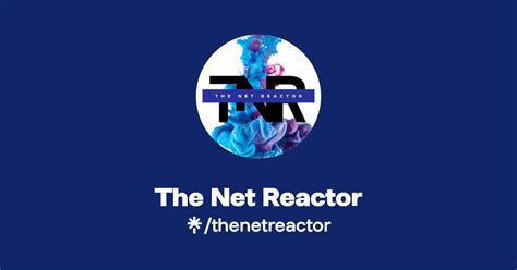 The Net Reactor Twitter Instagram Facebook Tiktok Linktree