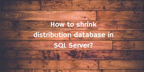 Sql Server Query World How To Shrink Distribution Database In Sql Server Sql Server Query World How To Shrink Distribution Database In Sql Server