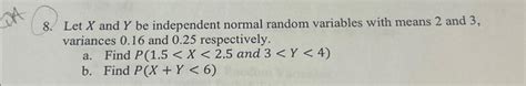 Solved 8 Let X And Y Be Independent Normal Random Variables