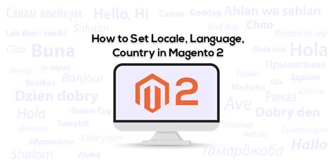Procedure For Setting The Locale Language And Country In Magento 2 Magecomp