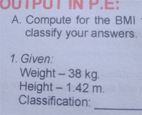 Solved Outputin Pe A Compute For The Bmi Classify Your Answers 1