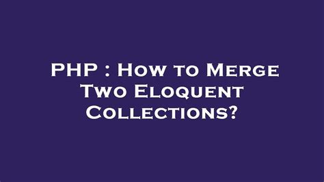 Php How To Merge Two Eloquent Collections Youtube
