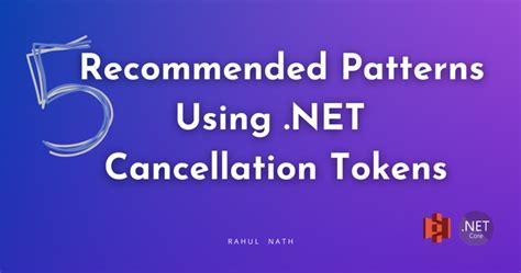 5 Recommended Patterns When Using Cancellation Token In NET