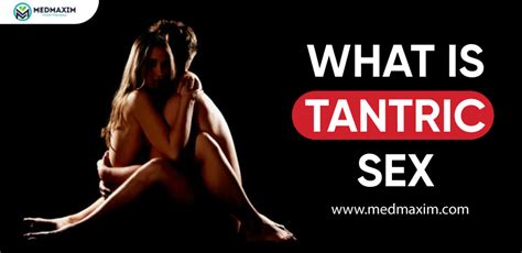 What Is Tantric Sex Definition And How To Practice