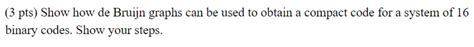 Solved 3 Pts Show How De Bruijn Graphs Can Be Used To