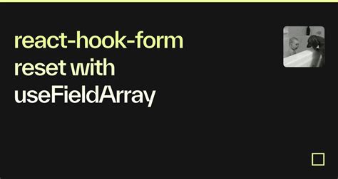 React Hook Form Reset With UseFieldArray Codesandbox