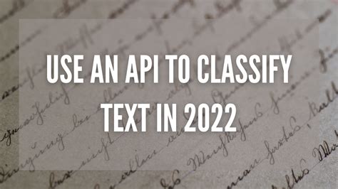 use an api to classify text in 2022