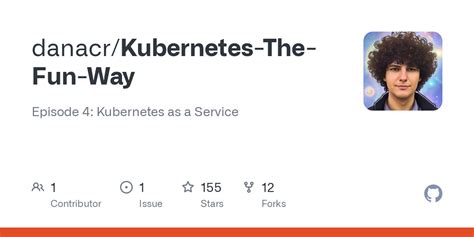 GitHub Danacr Kubernetes The Fun Way Episode Kubernetes As A Service