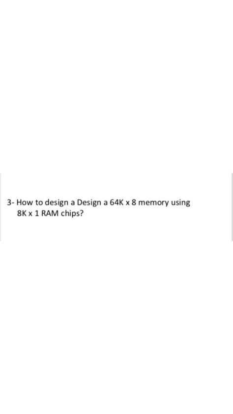 Solved 3 How To Design A Design A 64k X 8 Memory Using 8k X