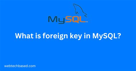 What Is Foreign Key In Mysql Webtechbased