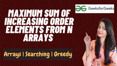 Maximum Sum Of Increasing Order Elements From N Arrays Geeksforgeeks