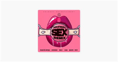 ‎Песня «sex Remix [feat Marconi Impara Anonimus Milly Luar Juliito And Chen] — Hozwal