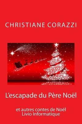 L Escapade Du P Re No L Et Autres Contes De No L By Christiane Corazzi Goodreads