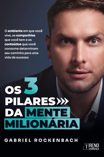 Os Três Pilares Da Mente Milionária Ebook By Gabriel Rockenbach Epub Rakuten Kobo 9786583187192