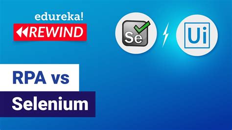rpa vs selenium test automation vs rpa selenium training edureka selenium rewind 6