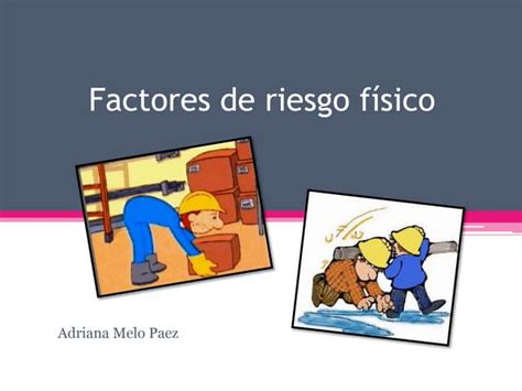 Factores De Riesgo Físico Pptx