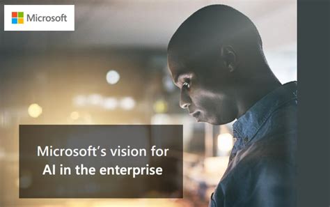 Microsofts Vision For Ai In The Enterprise Cio Chronicle