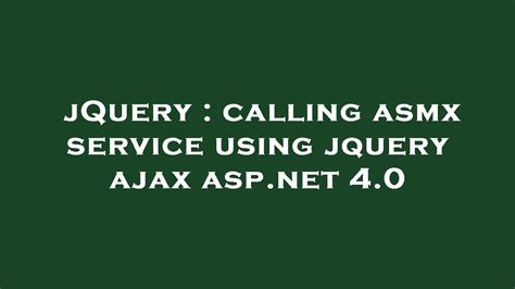 Jquery Calling Asmx Service Using Jquery Ajax 40 Youtube