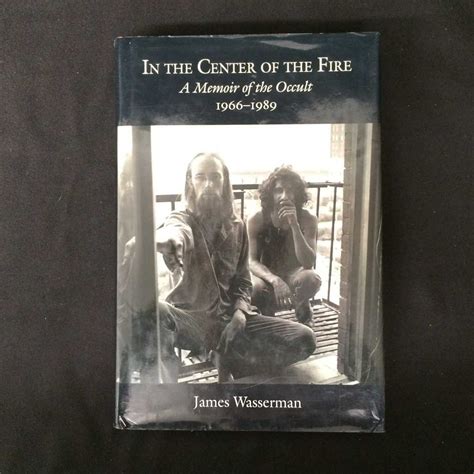 In The Center Of The Fire A Memoir Of The Occult 1966 1989
