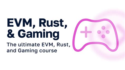 evm rust and gaming moralis academy